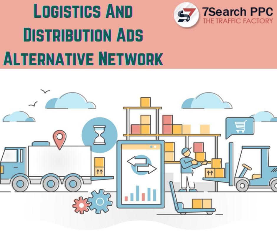Leading Logistics And Distribution Ads Alternative Network- 7Search PPC ...