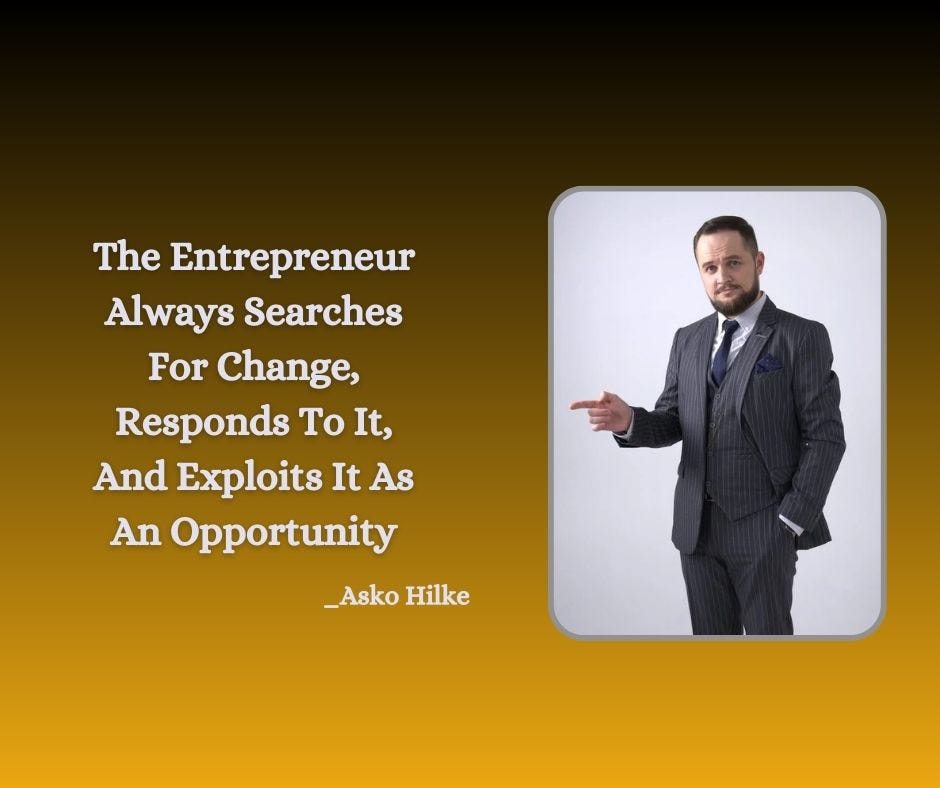 Asko Hilke Says Entrepreneur Always Searches For Change And Exploits It As An opportunity ...