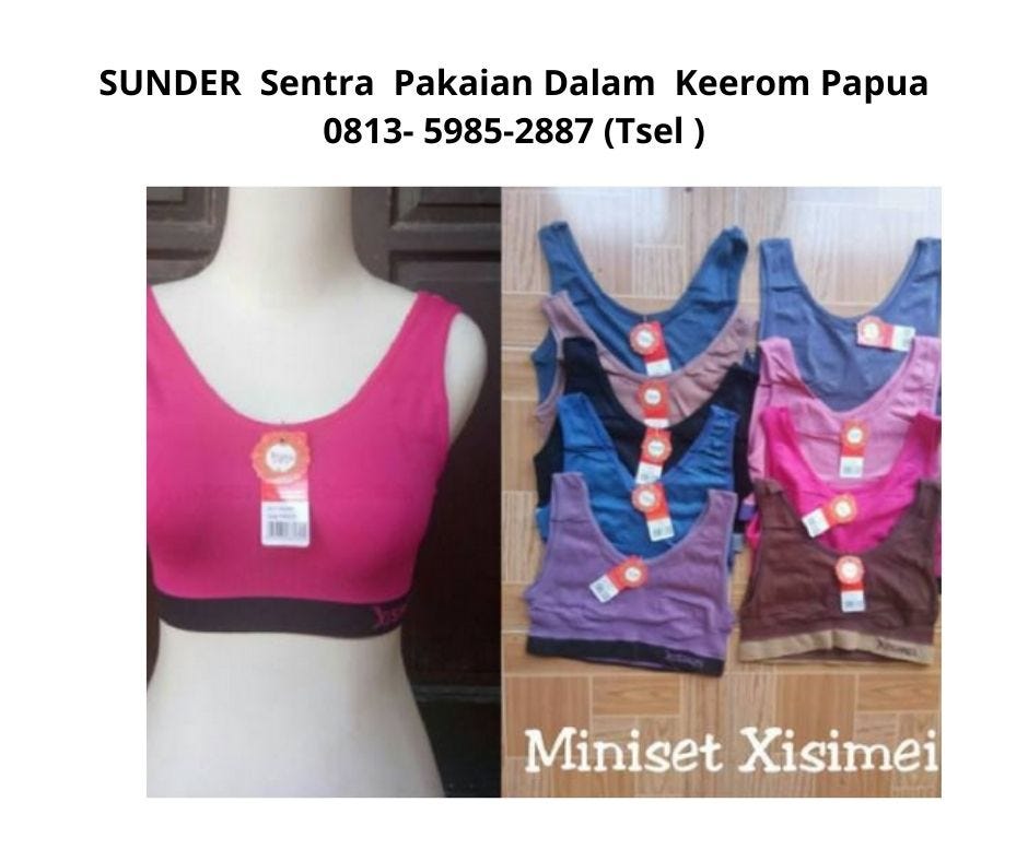 SUNDER Sentra Pakaian Dalam Keerom Papua 0813- 5985–2887 (Tsel ) | by sentrapakaiandalam | Medium