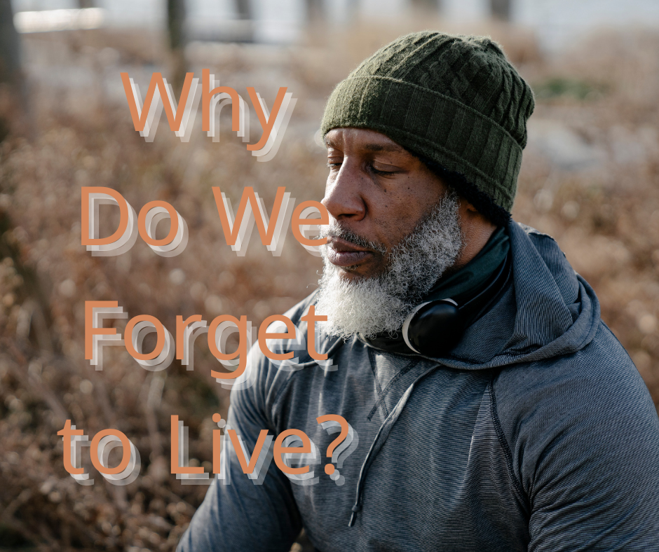 why do we forget to live?. Today, while I was eating my lunch, I… | by ...