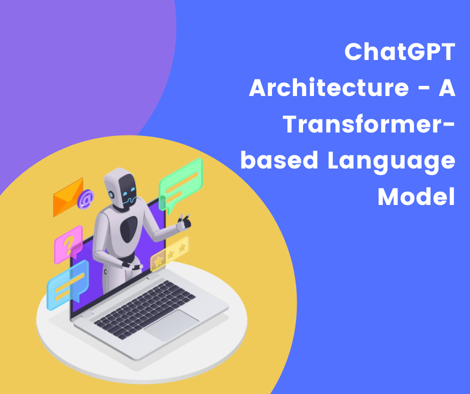 ChatGPT Architecture: A Transformer-Based Language Model | by Pooja Manghani | Medium