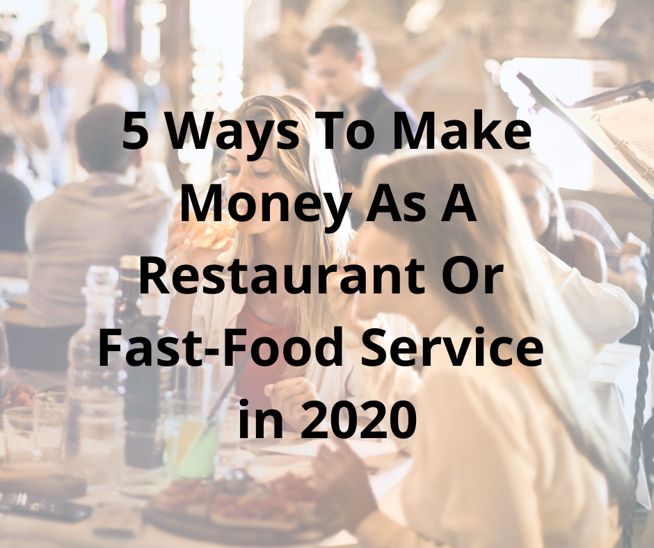 5 Ways To Generate An Income As A Restaurant or Fast-Food Service ...