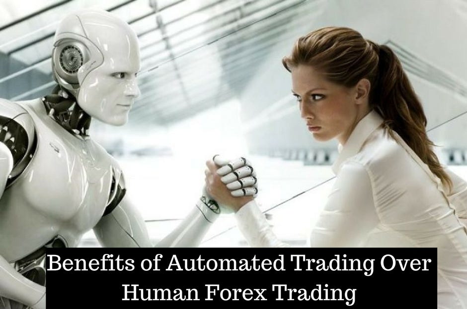 Benefits of Automated Trading over Human Forex Trading | by Jake Smith ...