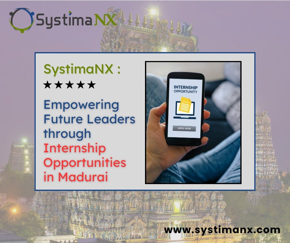 (Systimanx): Empowering Future Leaders through Internship Opportunities in Madurai | by Jenny ...