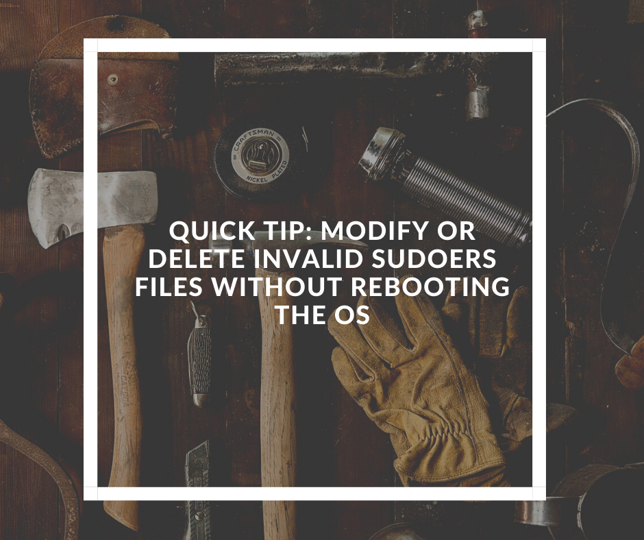 Linux Quick TIP: Modify or Delete invalid sudoers file without rebooting the OS | by Rakesh Jain ...