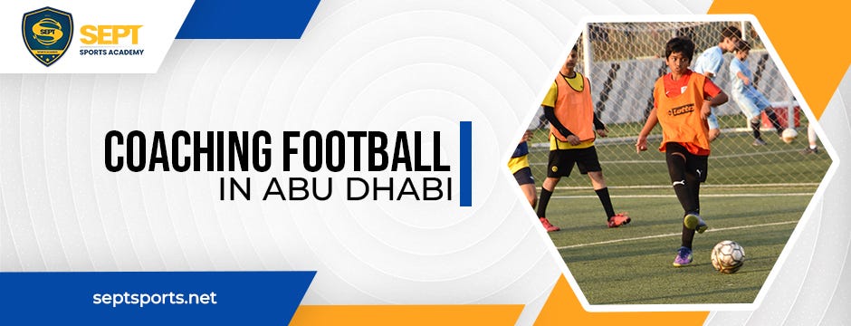 Coaching Football in Abu Dhabi: The Ultimate Guide for Football ...