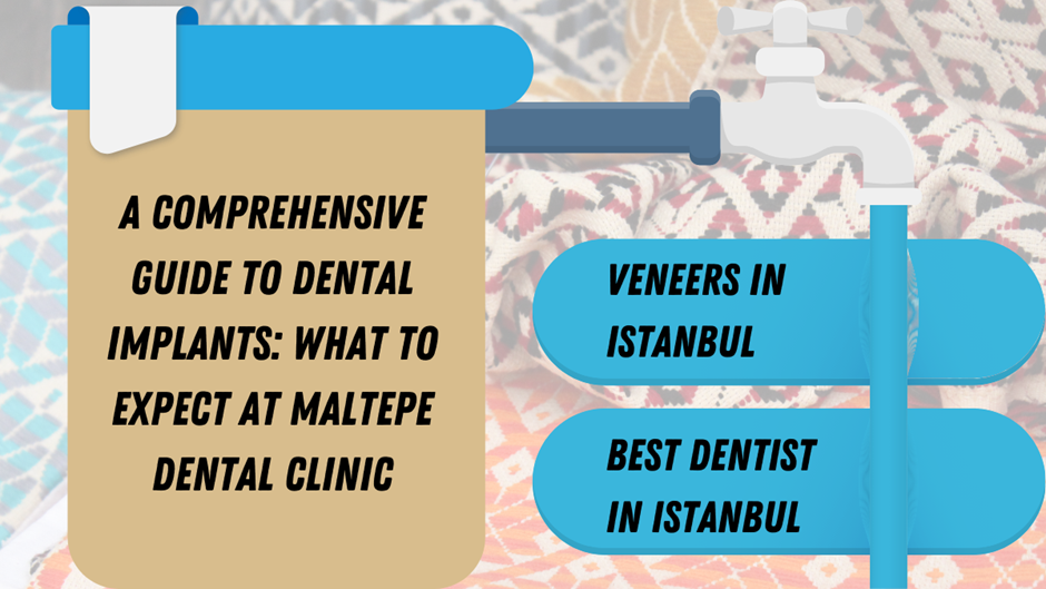 A Comprehensive Guide to Dental Implants_ What to Expect at Maltepe Dental Clinic | by ...