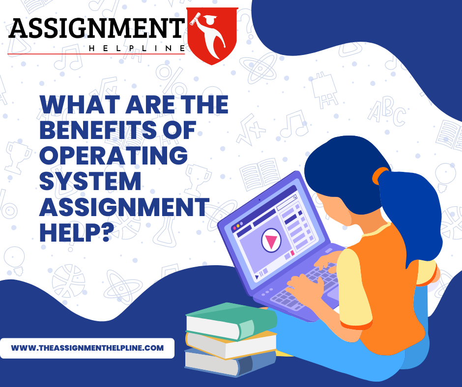 What Are The Benefits Of Operating System Assignment Help The Assignment Helpline Medium