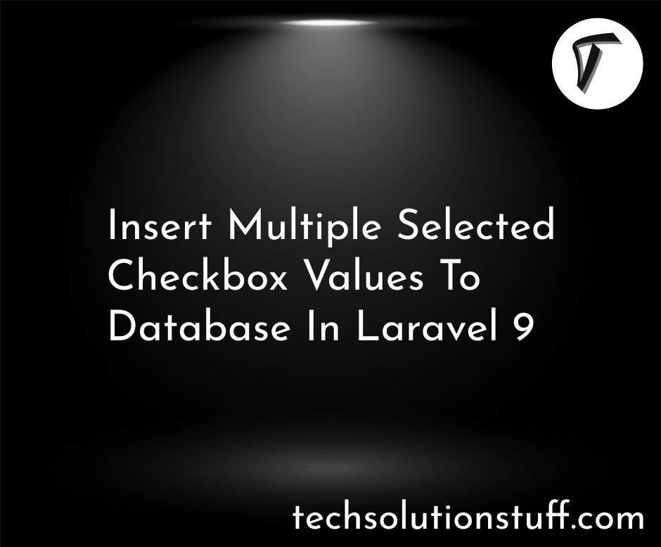 Insert Multiple Selected Checkbox Values To Database In Laravel 9 | Medium