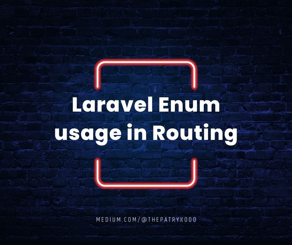 Use Enum In Laravel Routing Hello Artisans Today Ive Prepared A By Thepatrykooo Medium 