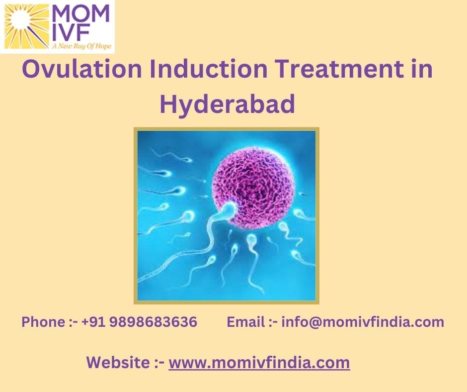 Mom IVF: Ovulation Induction Treatment in Hyderabad - momivfindia - Medium