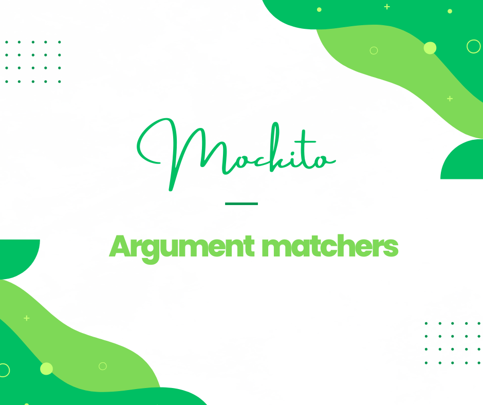Mockito Simplifying Tests With Argument Matchers By Dana Prata Medium