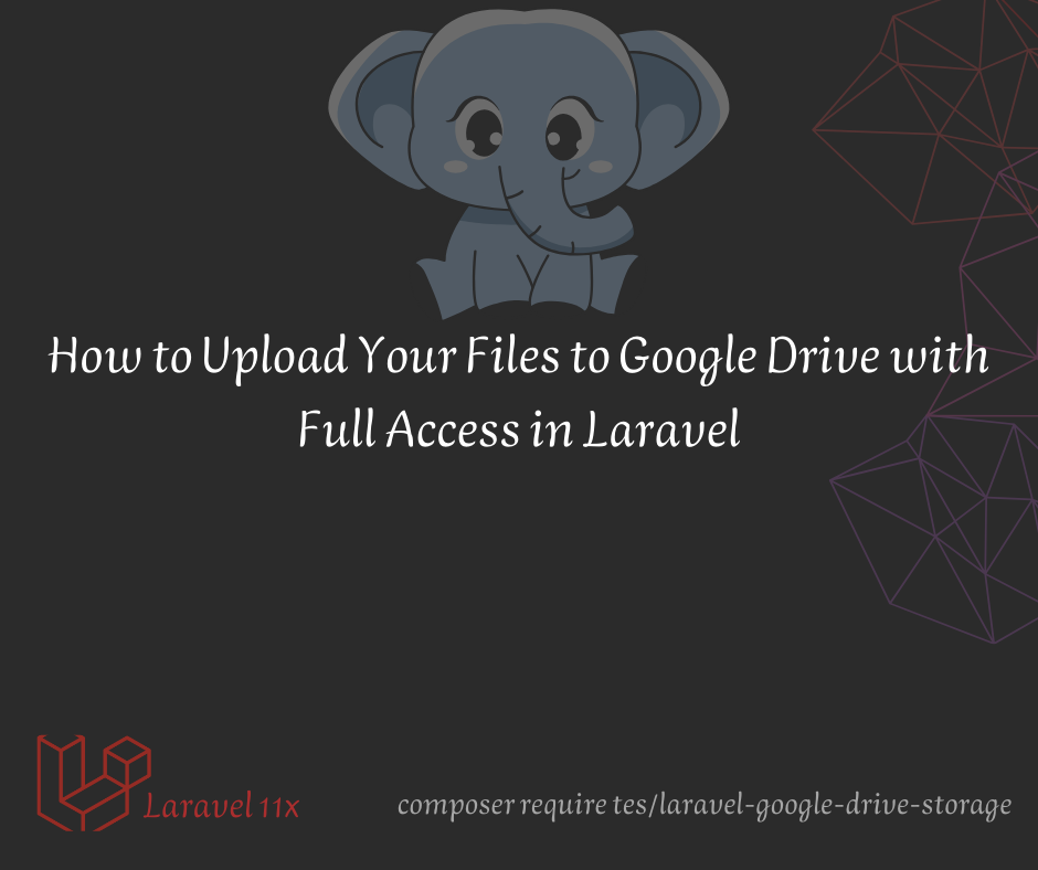 How to Upload Your Files to Google Drive with Full Access in Laravel | by Thomas | Medium