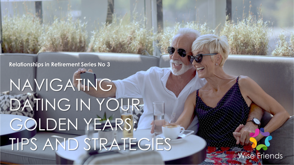 NAVIGATING DATING IN YOUR GOLDEN YEARS: TIPS AND STRATEGIES | by Wise ...