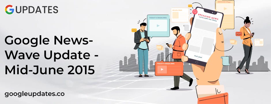Google News-Wave Update-Mid-June 2015 | by GoogleUpdates | Medium