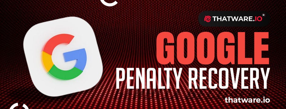 Regain Your Online Success: Effective Google Penalty Recovery by ...