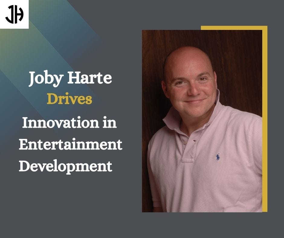 Joby Harte Drives Innovation in Entertainment Development - Joby harte ...