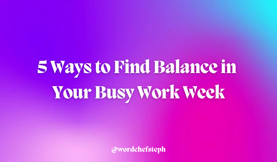 5 Ways to Find Balance in Your Busy Work Week | by Stephanie Nieves ...