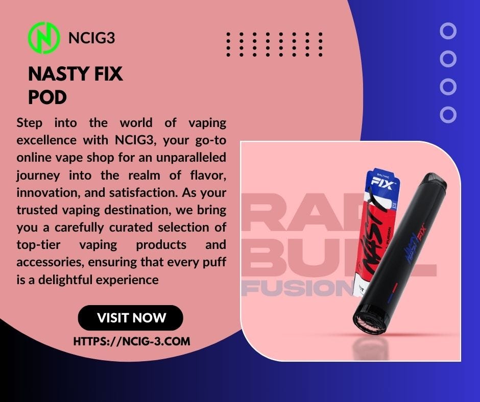 Nasty Fix Pod A Symphony Of Simplicity And Flavorful Bliss By Ncig 3 Jan 2024 Medium