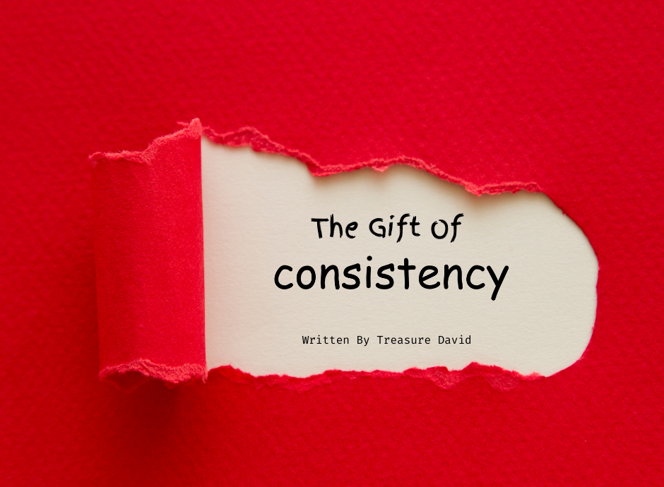 The Gift of Consistency Pt 3 - Treasure David - Medium