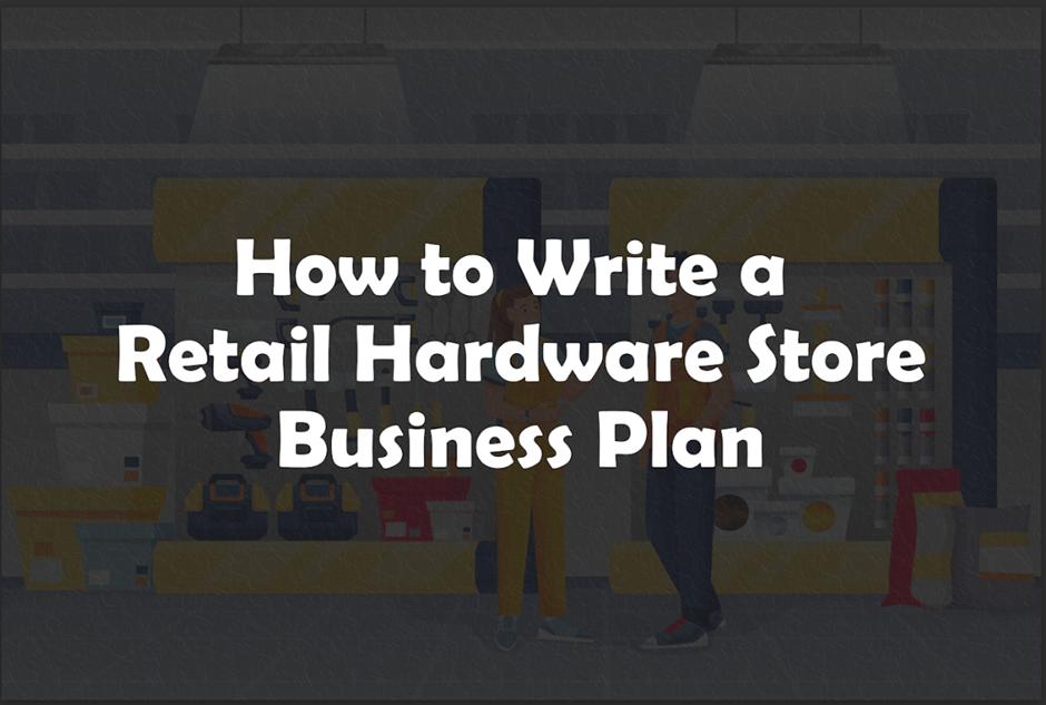 Retail Hardware Store Business Plan: the Ultimate Guide for 2024 | by ...