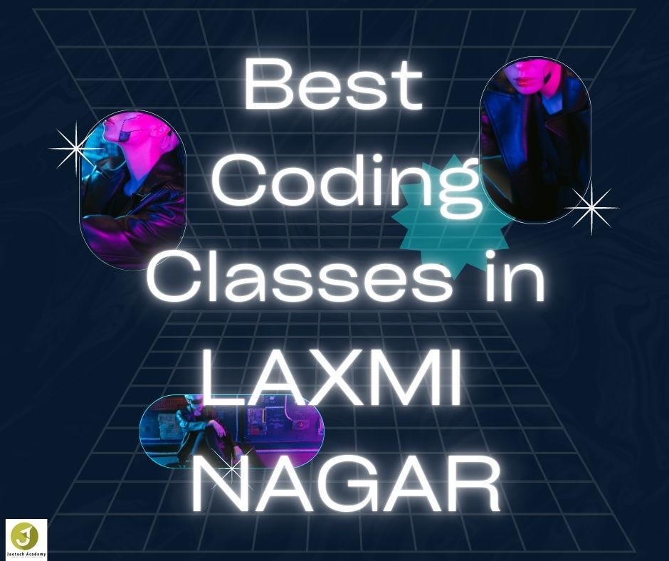 Best Coding Classes in Laxmi Nagar | by Vansh Adani | Medium