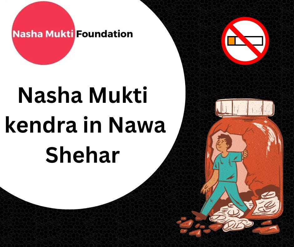Breaking Free: Nasha Mukti Kendra in Nawa Shehar | by ...