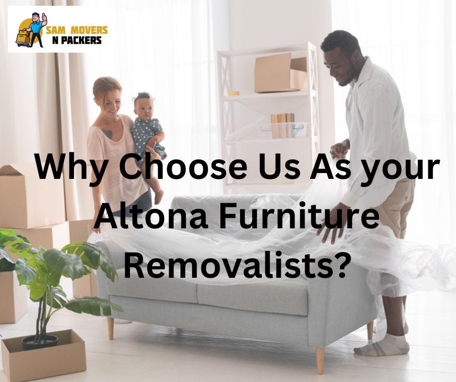 Why Choose Us As your Altona Furniture Removalists? | by Sam Movers N Packers | Medium