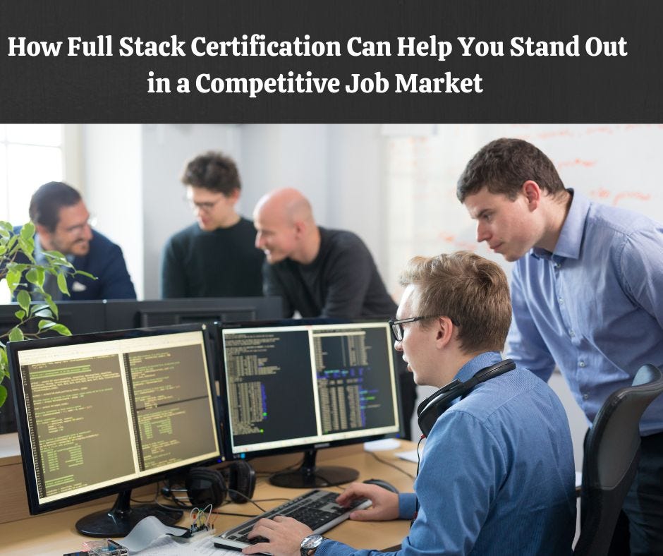 How Full Stack Certification Can Help You Stand Out in a Competitive ...
