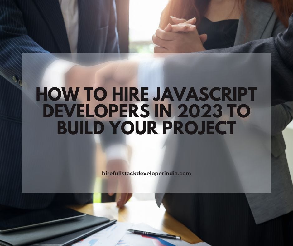 How to Hire JavaScript Developers in 2023 to build your project | by HireFullStackDeveloperIndia ...