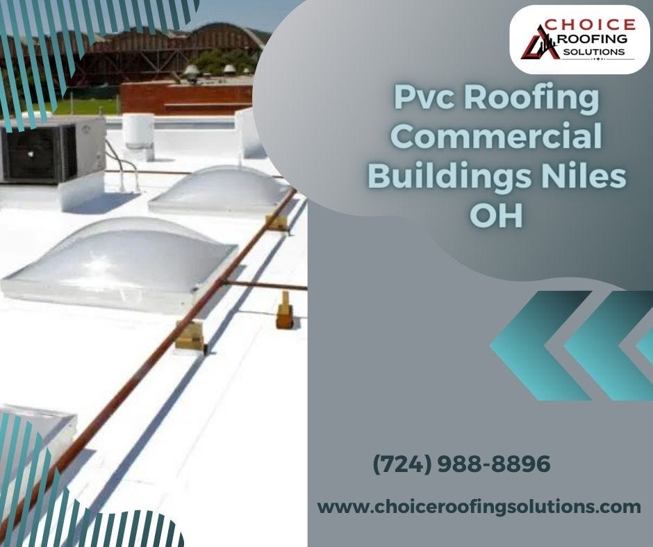 Pvc Roofing Commercial Buildings Niles OH - Choice Roofing Solutions ...