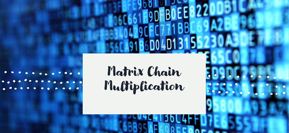 Matrix Chain Multiplication. Matrix Chain Multiplication follows the ...