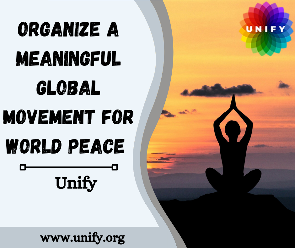 Organize a Meaningful Global Movement for World Peace — Unify - Unify Meditation - Medium