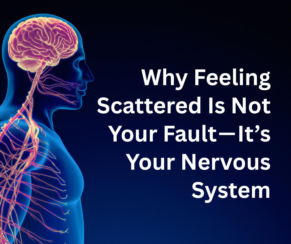 Why Feeling Scattered Is Not Your Fault — It’s Your Nervous System | by ...