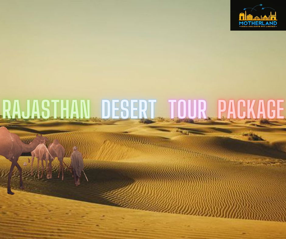 Rajasthan Desert Tour Package 2023 - Motherland India Holidays Pvt ...