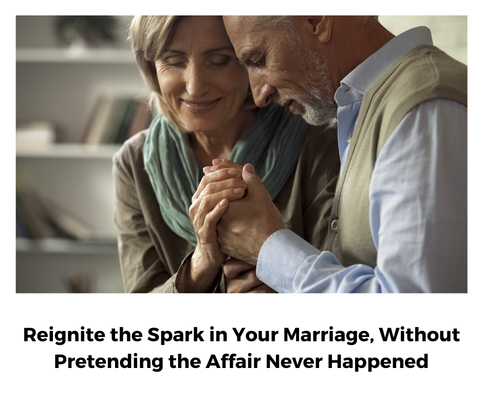 Reignite the Spark in Your Marriage, Without Pretending the Affair ...