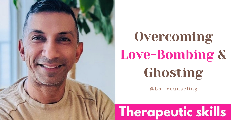 Overcoming Love-Bombing and Ghosting | by BN Counseling | Jul, 2024 ...
