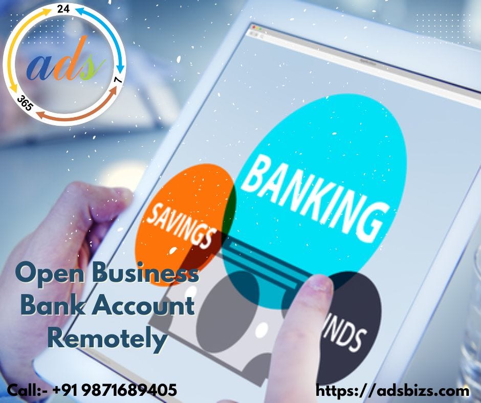 Benefits of Open A Business Bank Account Remotely | by ADS247365 | Medium