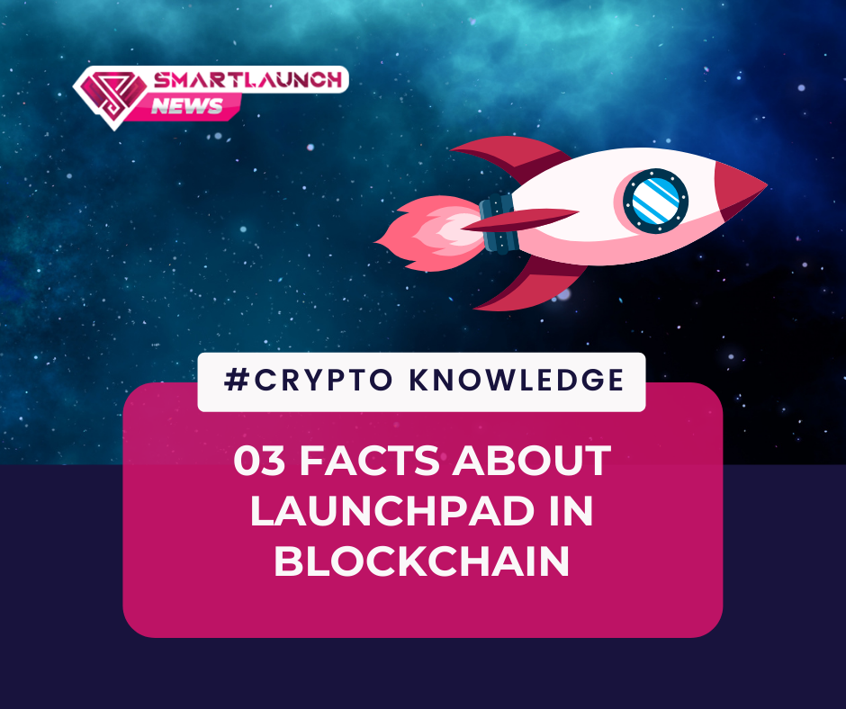 03 facts about launchpad in blockchain | by SmartLaunch | Medium