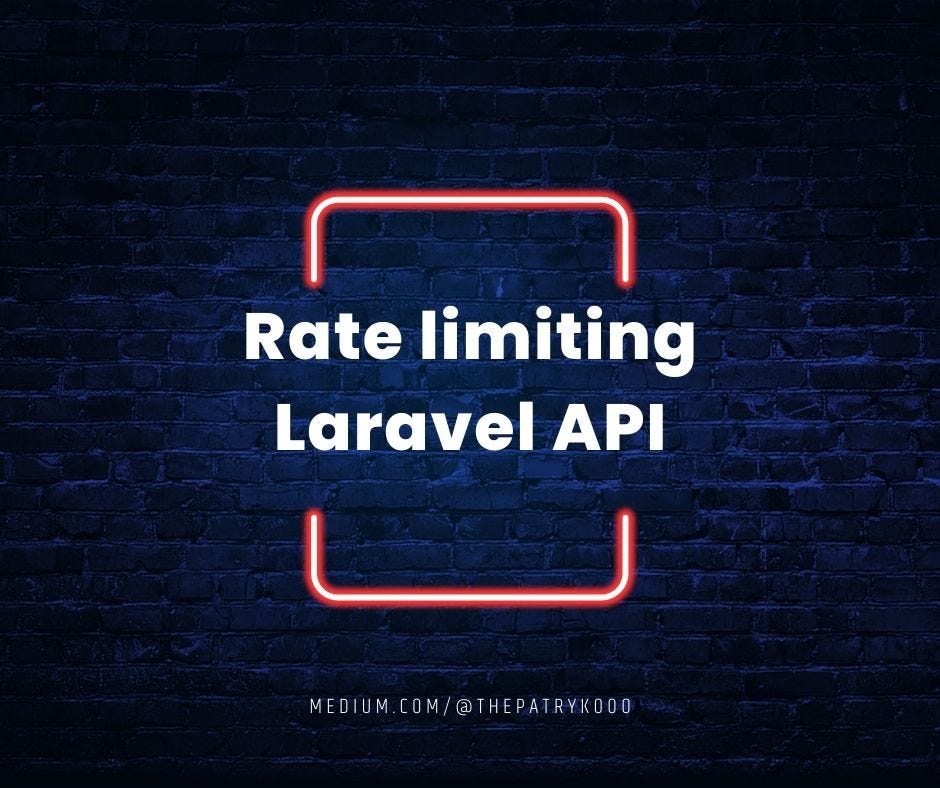 Rate liming API requests in Laravel | by ThePatrykOOO | Medium