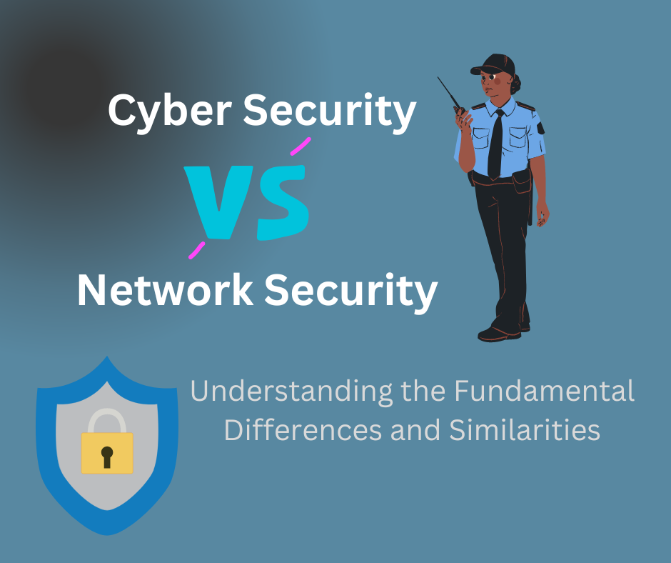 Cyber Security vs Network Security: Understanding the Fundamental Differences and Similarities ...
