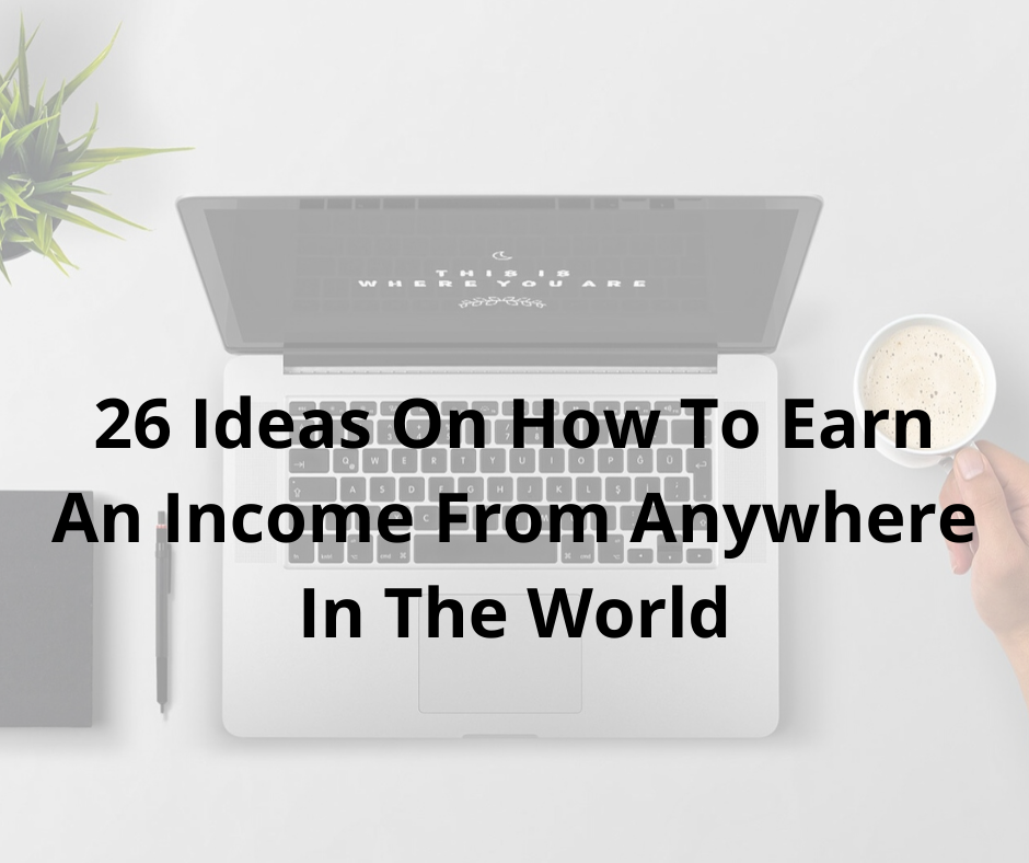 26 Ways To Make Money Anywhere In The World In 2020 | by Angelina | Medium