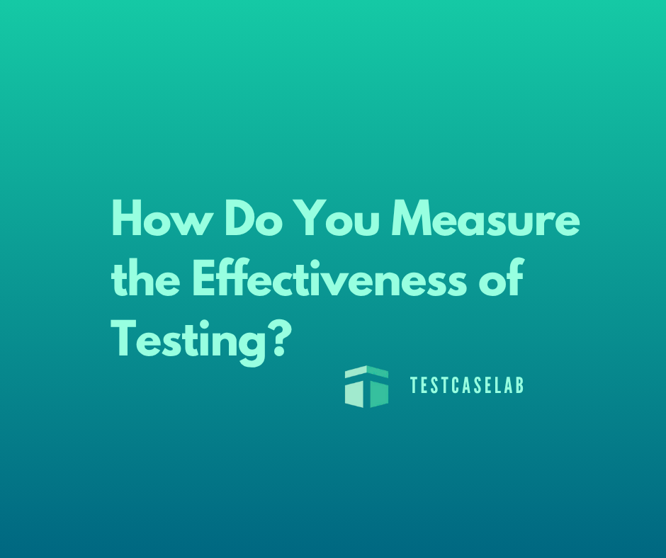 How Do You Measure the Effectiveness of Testing? | by Olha Holota from ...