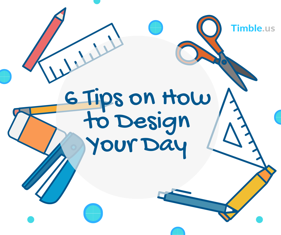 6 TIPS ON HOW TO DESIGN YOUR DAY. It’s all in designer’s hands | by ...