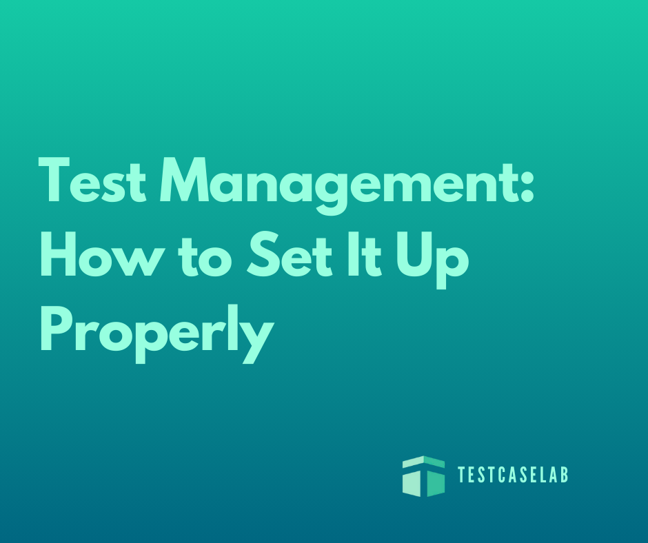 Test Management Set-Up Guide. Test management isn’t glamorous. It… | by ...