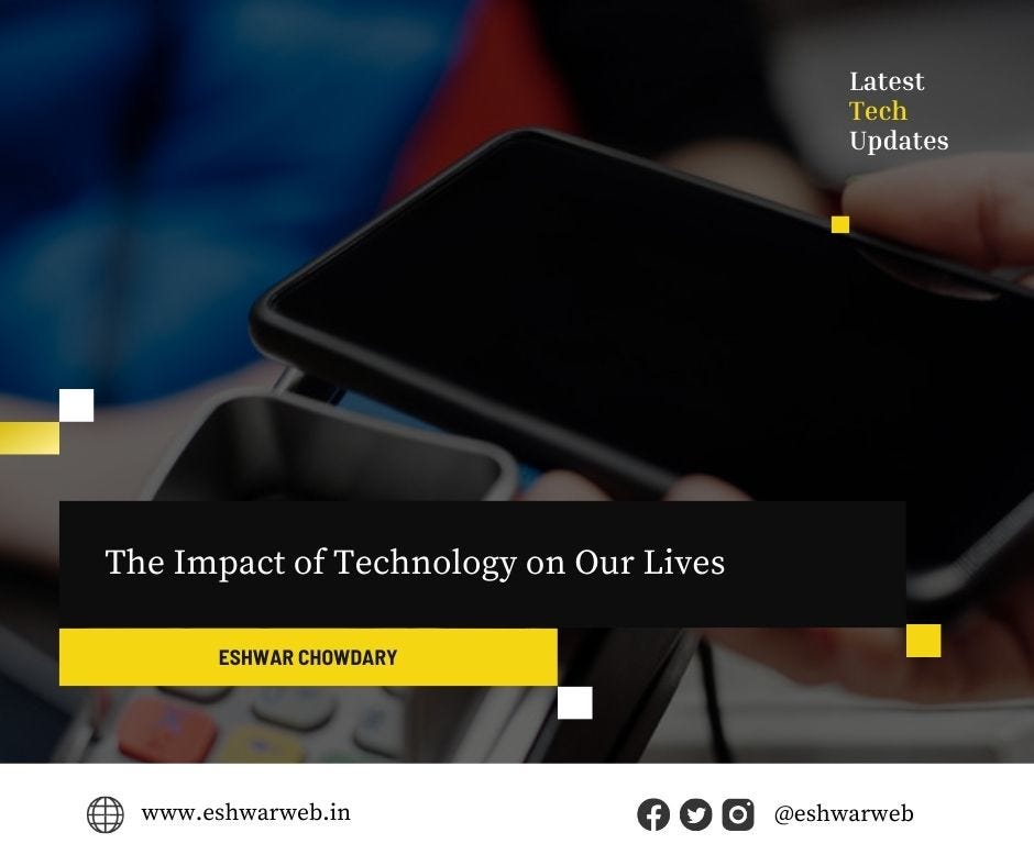 The Impact of Technology on Our Lives | by Eshwarweb | Medium
