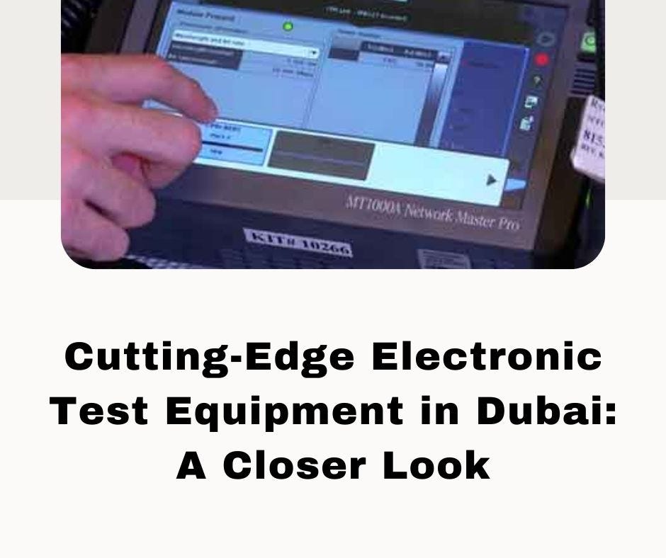 Cutting-Edge Electronic Test Equipment in Dubai: A Closer Look | by ...