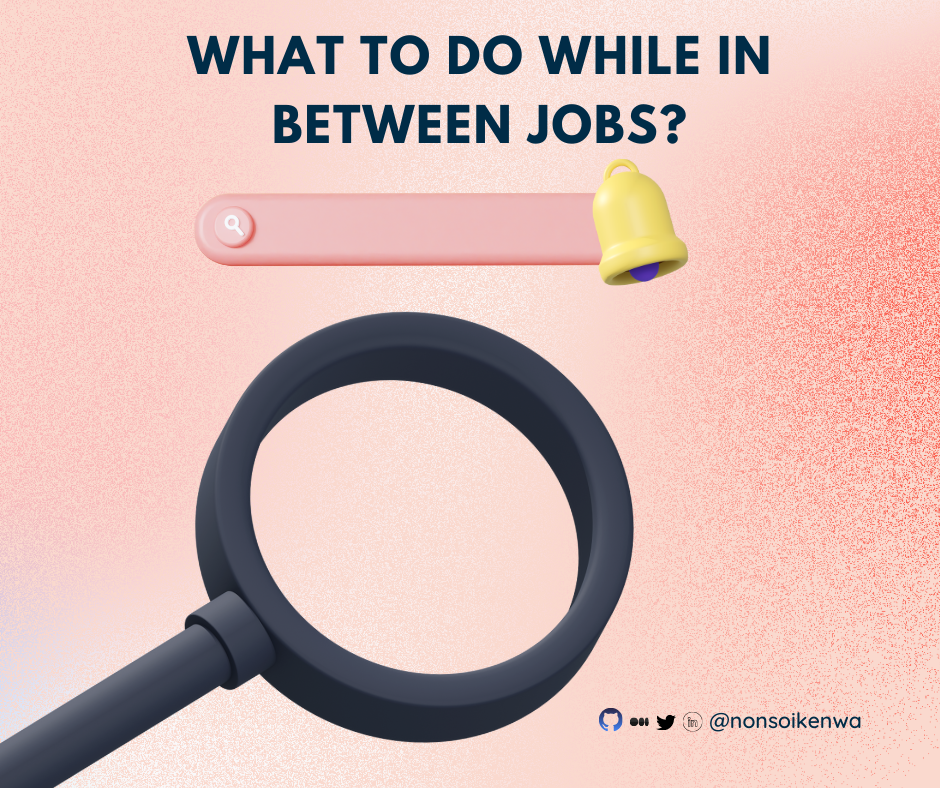 What to do while in between jobs. | by Chukwunonso Ikenwa | Medium