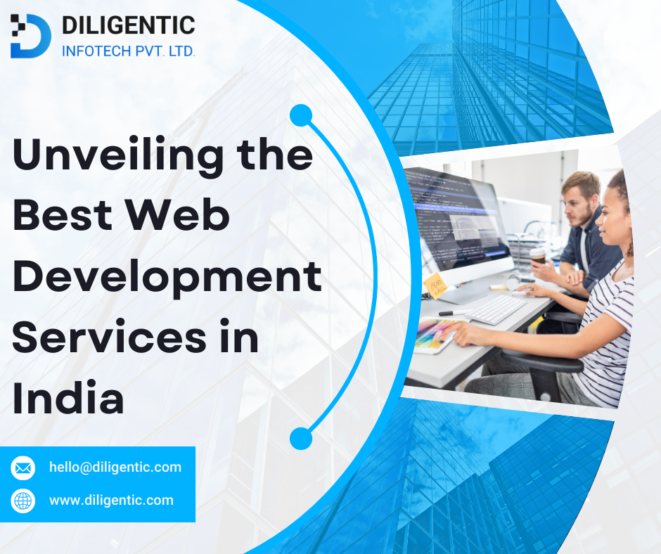 Unveiling the Best Web Development Services in India | by Diligentic ...