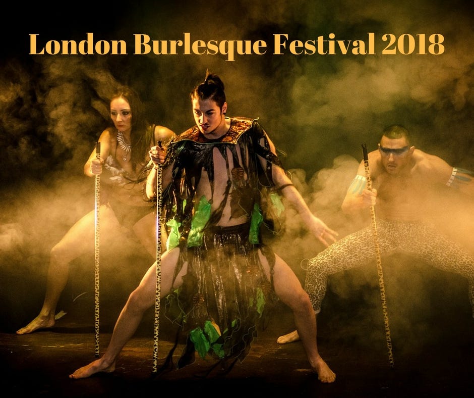 London Burlesque Festival 2018. Witness that rather raucous uproar from ...